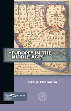 “Europe” in the Middle Ages - Arc Humanities Press