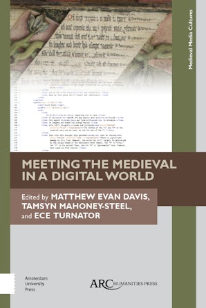 Meeting the Medieval in a Digital World - Arc Humanities Press