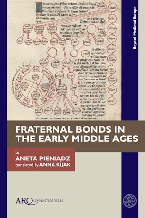 Fraternal Bonds in the Early Middle Ages - Arc Humanities Press