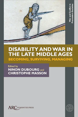 Disability and War in the Late Middle Ages - Arc Humanities Press