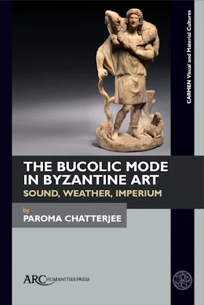 The Bucolic Mode in Byzantine Art - Arc Humanities Press